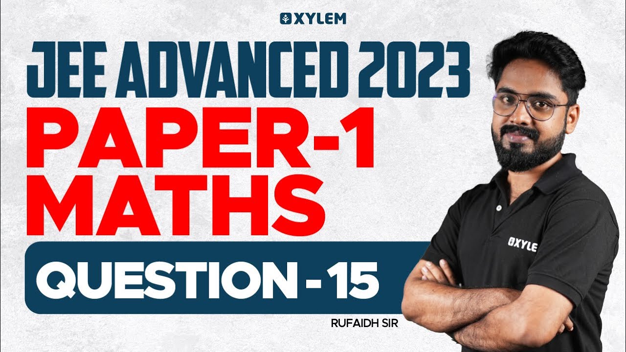JEE Advanced 2023 | Paper 1 - Maths | Question - 15 | Xylem JEE ...