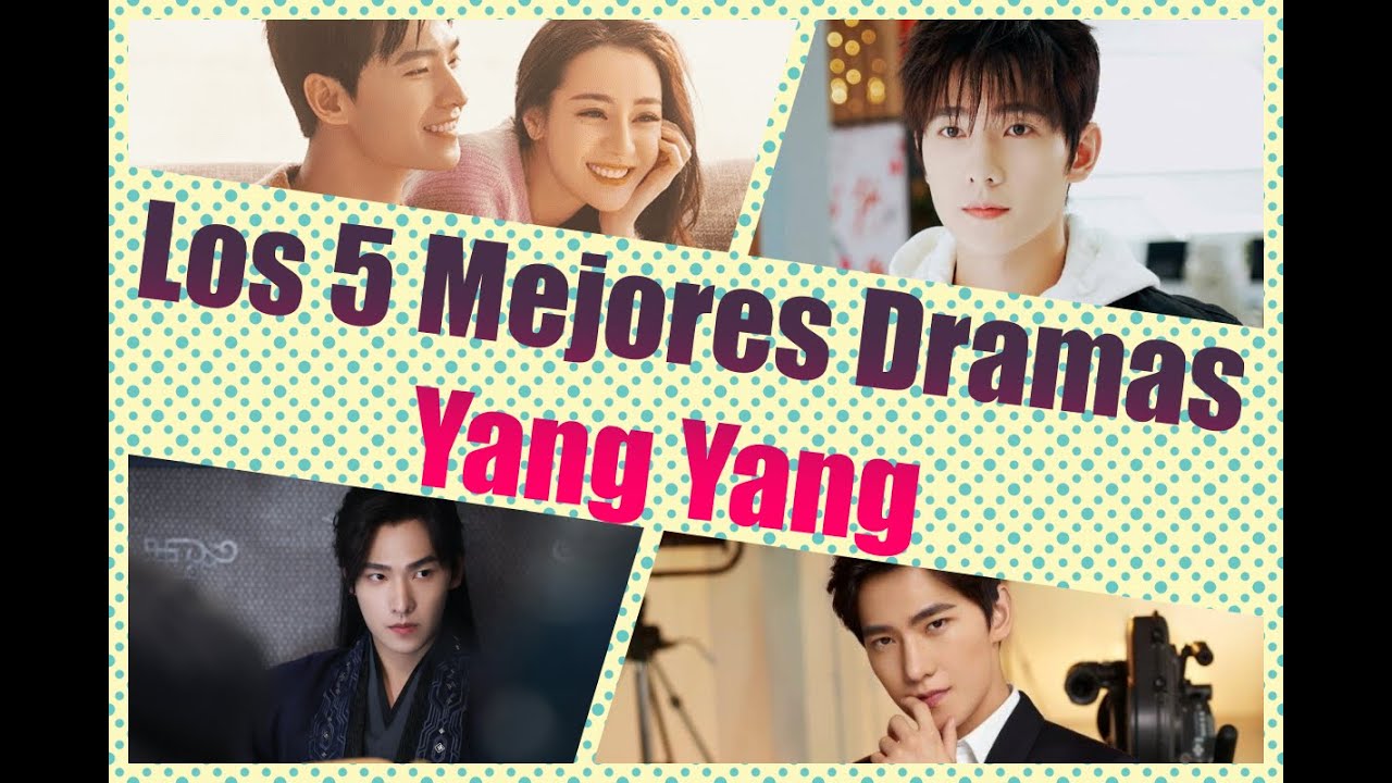 Los 5 Mejores Dramas de Yang Yang - YouTube