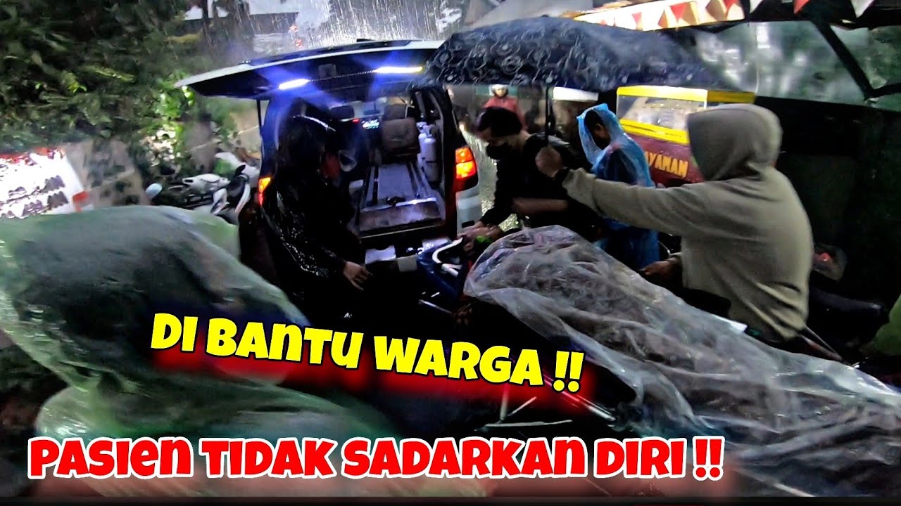 EVAKUASI PASIEN TIDAK SADARKAN DIRI DITENGAH HUJAN BADAI !! BERAKHIR ...