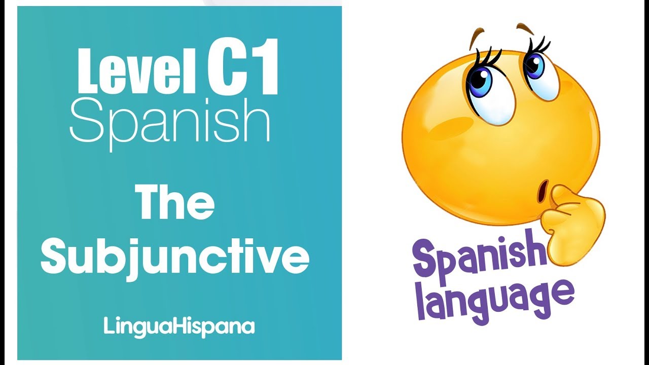 SPANISH C1: The Subjunctive - YouTube