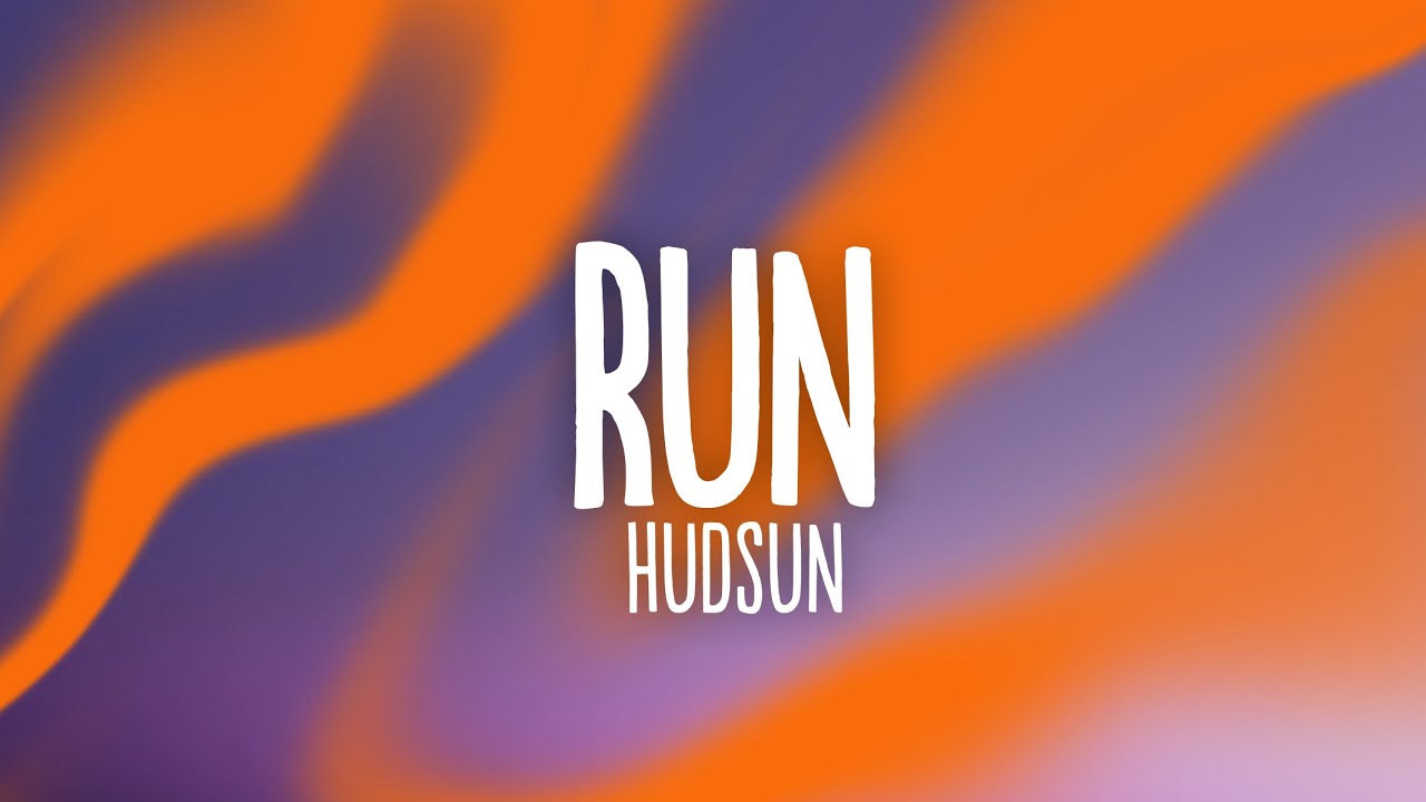 HUDSUN - Run (Lyrics) - YouTube