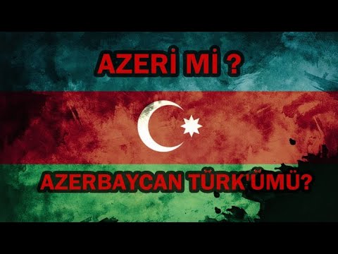 Azeri mi? Azerbaycan Türk'ümü ? | Ey TÜRK Titre ve Özüne Dön..!
