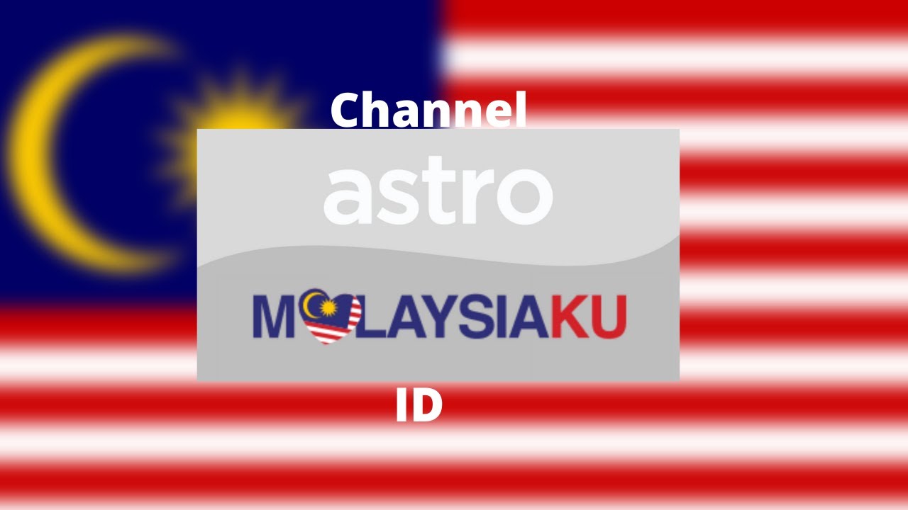 Channel ID (2021): Astro Malaysiaku HD [Fanmade] - YouTube