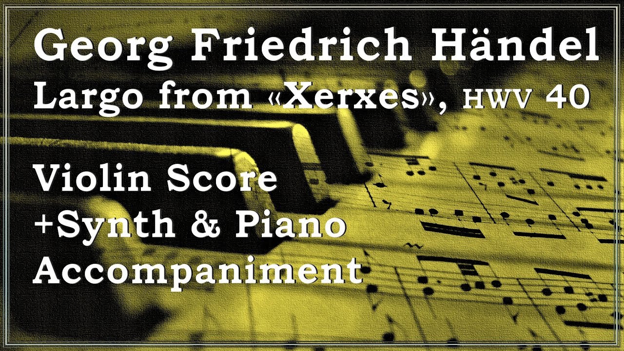 Largo de "Xerxes" ~ Georg Friedrich Händel (Acompañamiento Synth ...
