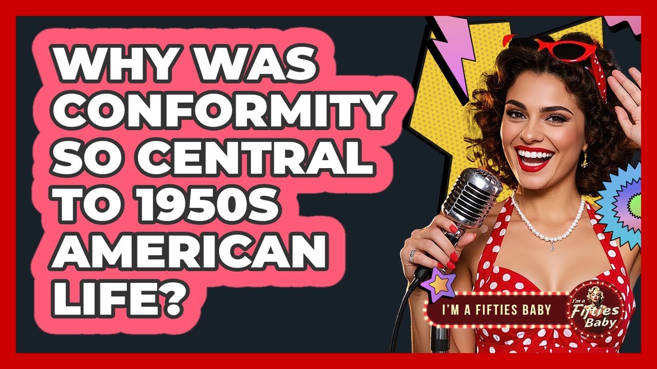 Why Was Conformity So Central To 1950s American Life? - Im a 50s Baby ...
