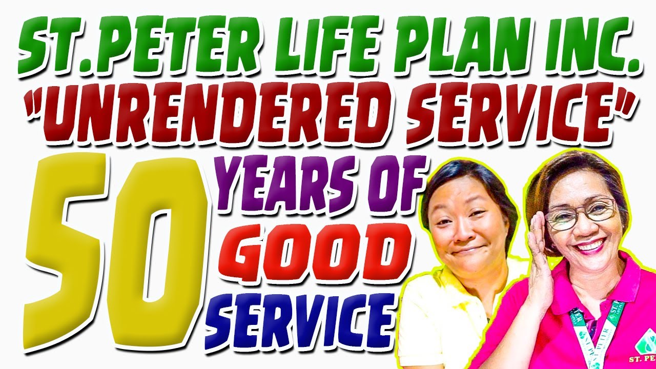 ST.PETER LIFE PLAN INC. | UNRENDERED SERVICES | 50 YEARS OF SERVICES ...