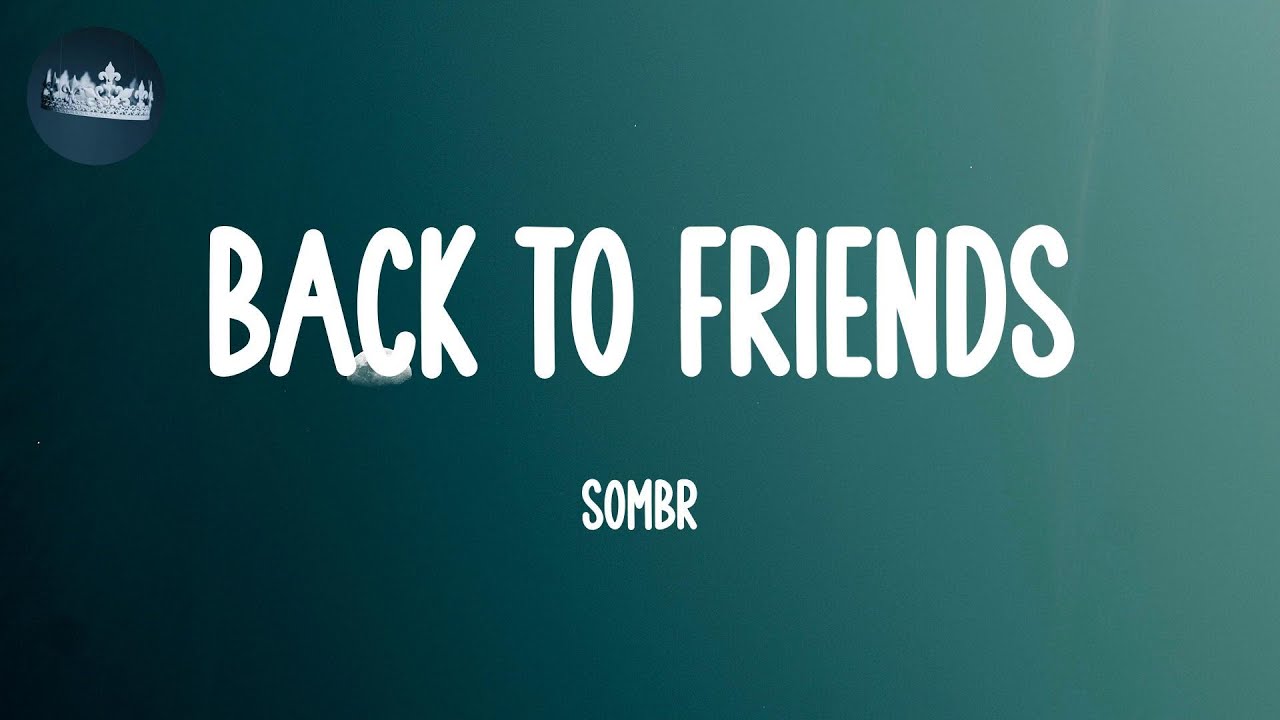 back to friends - sombr (Lyrics) - YouTube