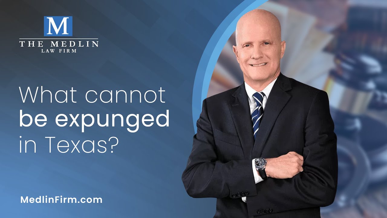 What Cannot Be Expunged In Texas Attorney Explains The Medlin Law what-cannot-be-expunged-in-texas-attorney-explains-the-medlin-law