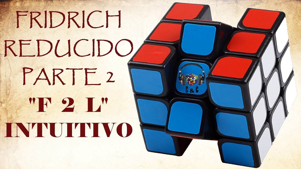 FRIDRICH REDUCIDO #2... F2L INTUITIVO - YouTube