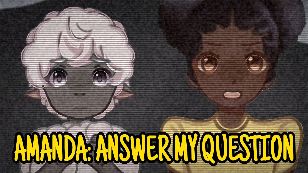 Answer My Question 🗣️,, amanda the adventurer ,, gacha + art ,, gc/gl ...
