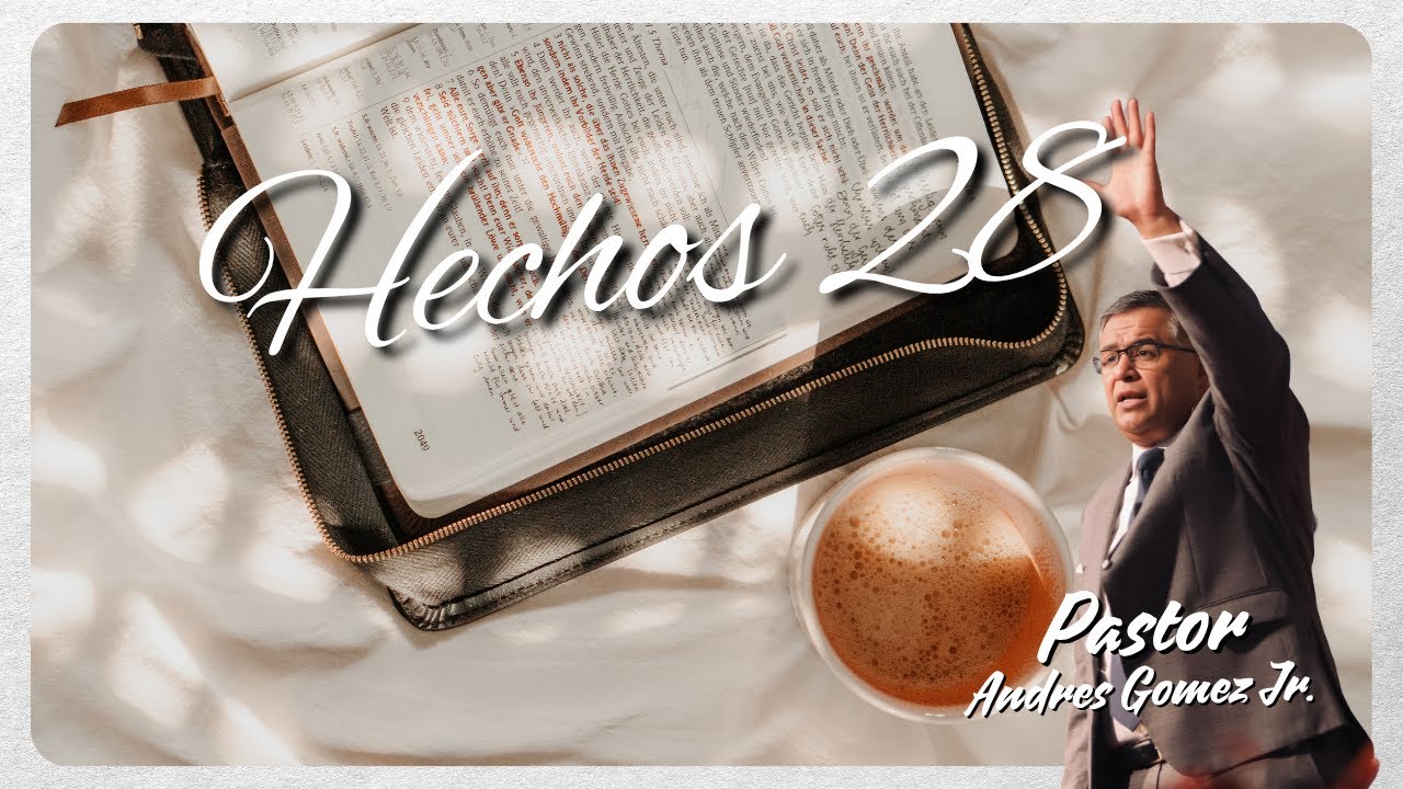 Hechos 28 (Ultimo Predicación de los Hechos) - Pastor Andres Gomez Jr ...