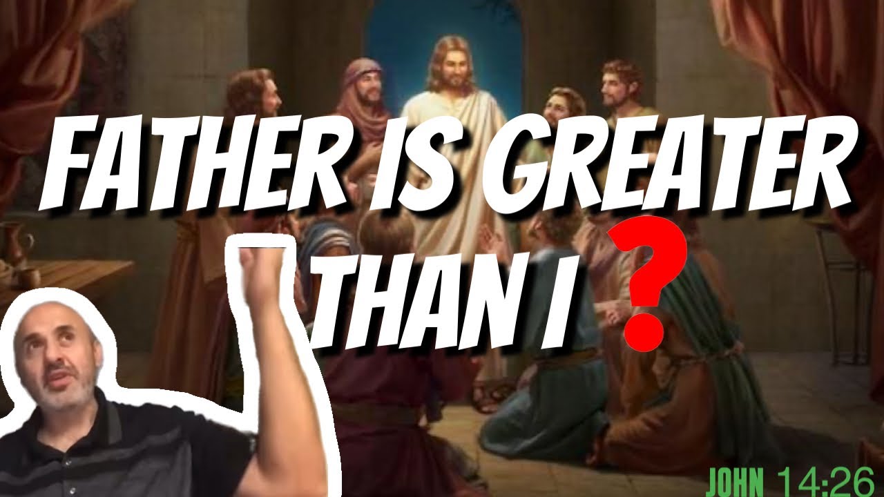 Why Did Jesus say the Father is GREATER THAN I in the bible ? John 14: ...