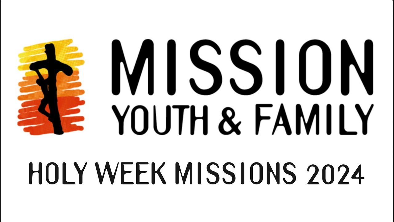 2024 HOLY WEEK MISSIONS - YouTube