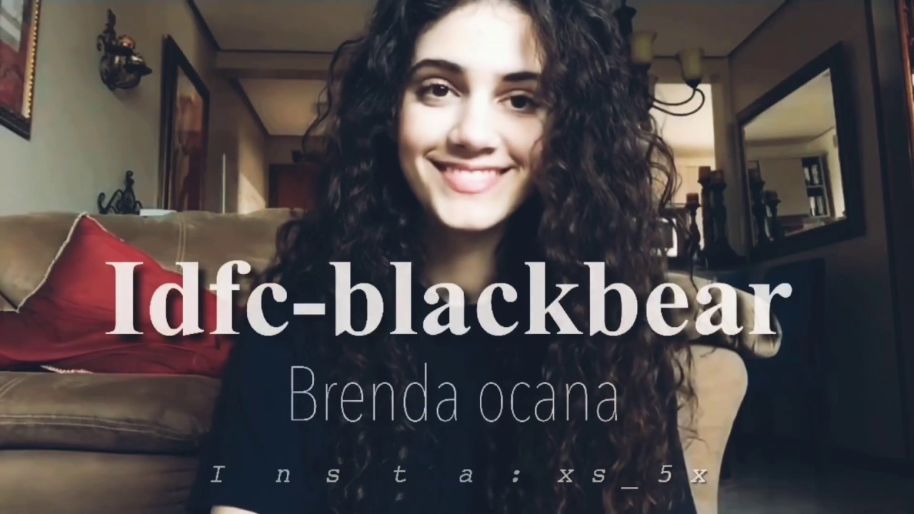 Idfc - blackbear | brenda ocana - YouTube