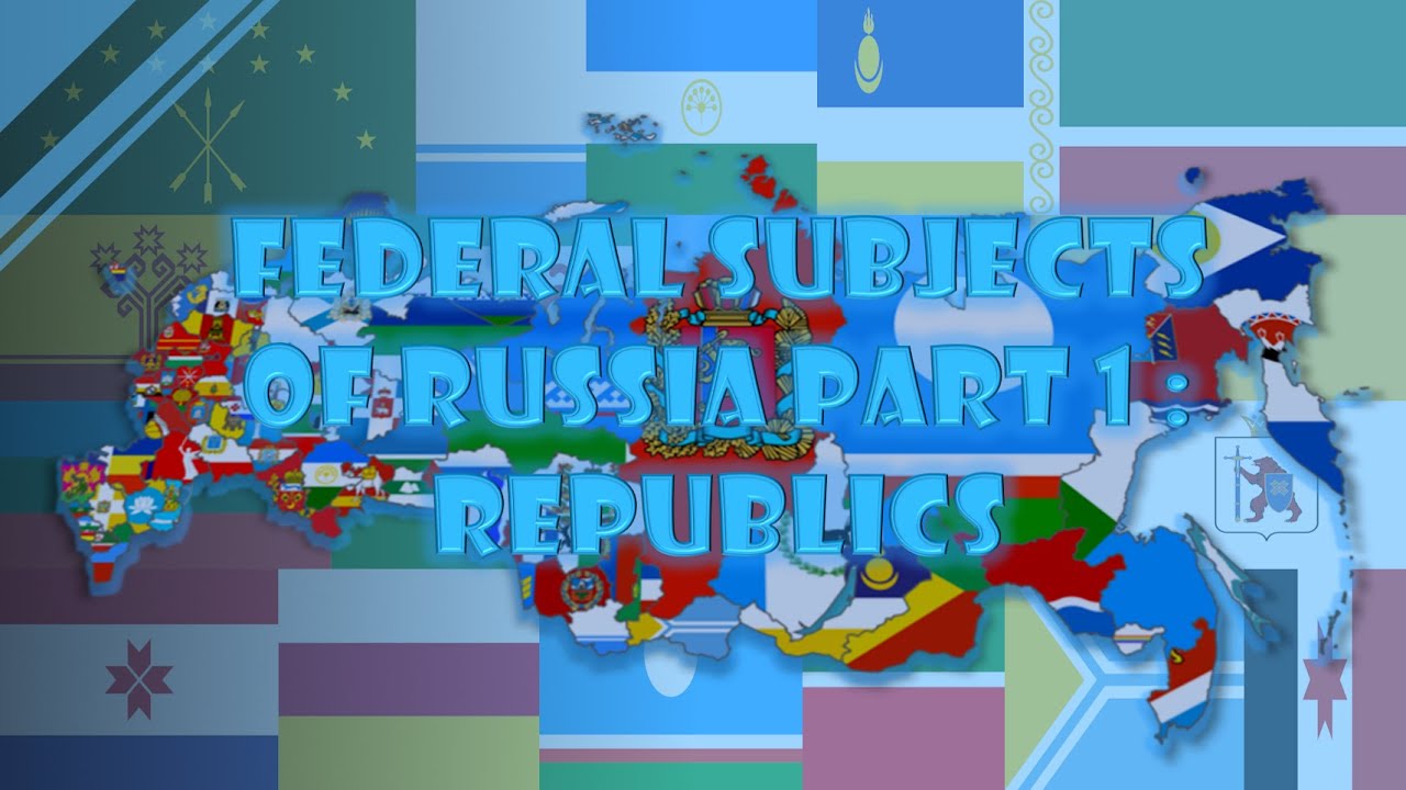 Federal Subjects of Russia Part 1 : Republics - YouTube