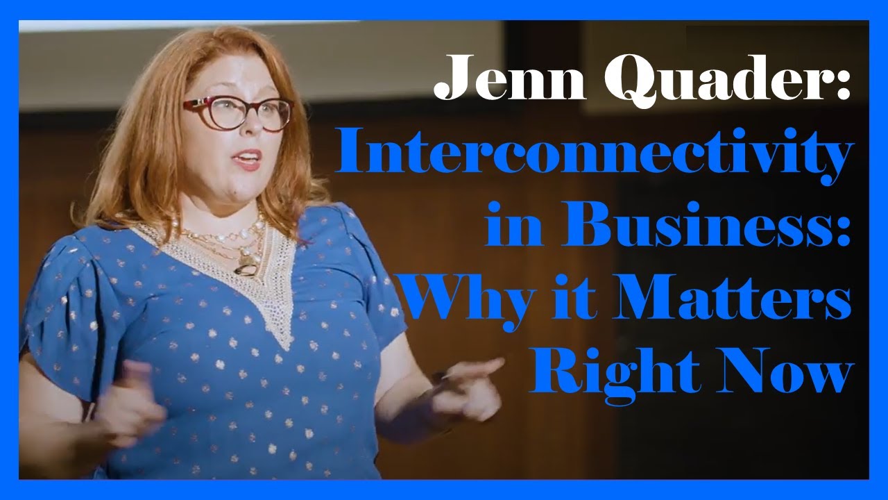 Interconnectivity in Business: Why it Matters Right Now - Jenn Quader ...