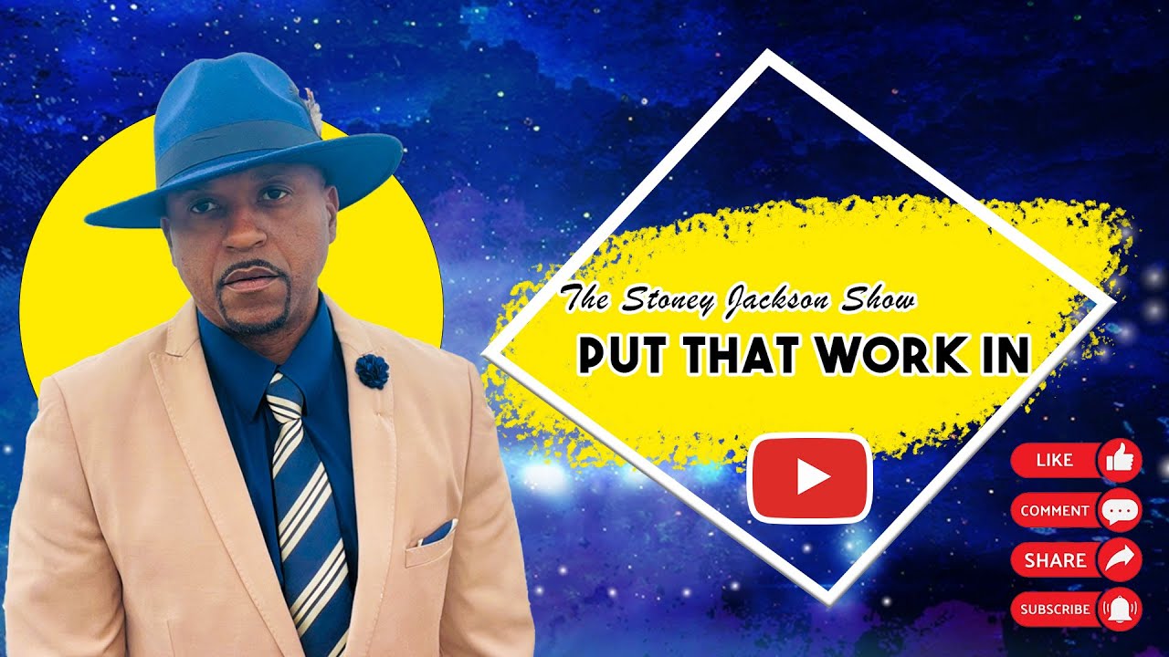 The Stoney Jackson Show - Put That Work In - YouTube