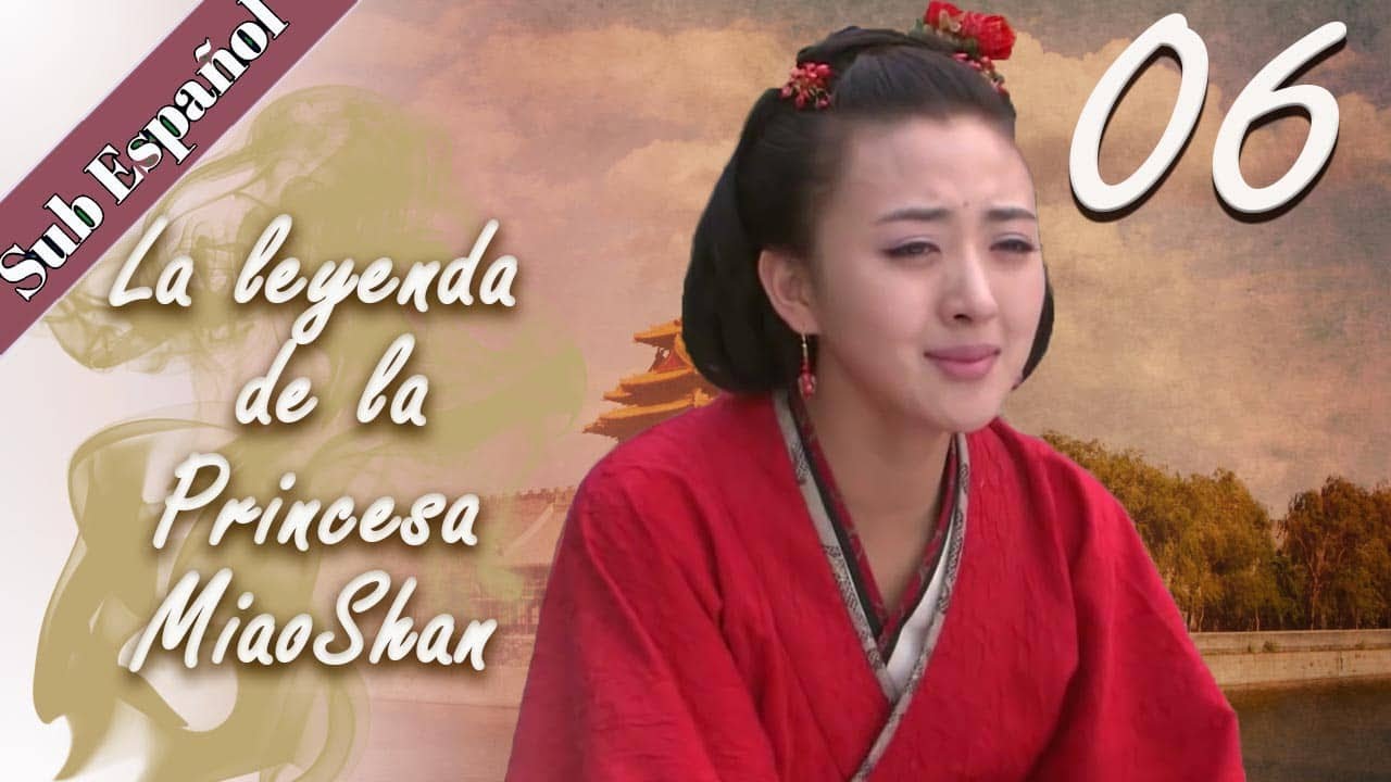 【Sub Español】La Leyenda de la Princesa Miaoshan EP06 | The Legend of ...