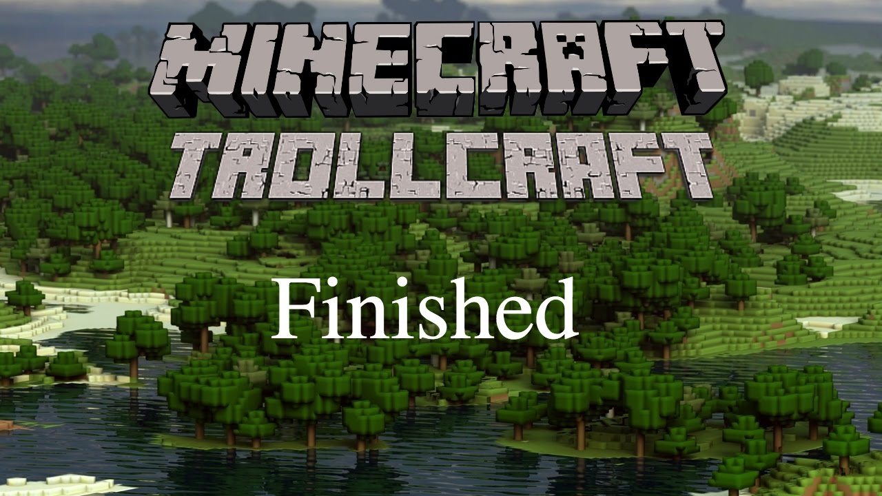 Minecraft I TrollCraft's Finished - YouTube