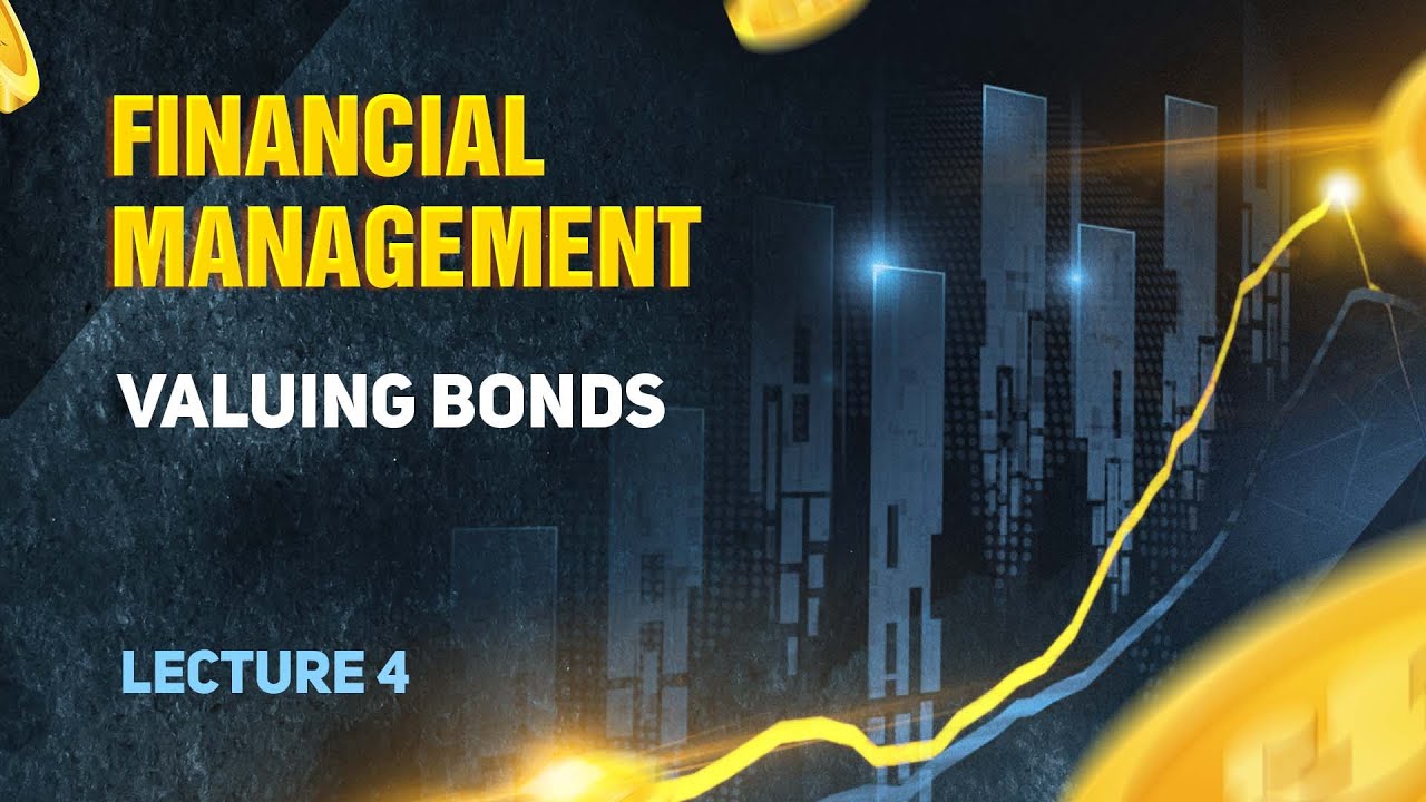 Financial Management. Lecture 4. Valuing Bonds - YouTube