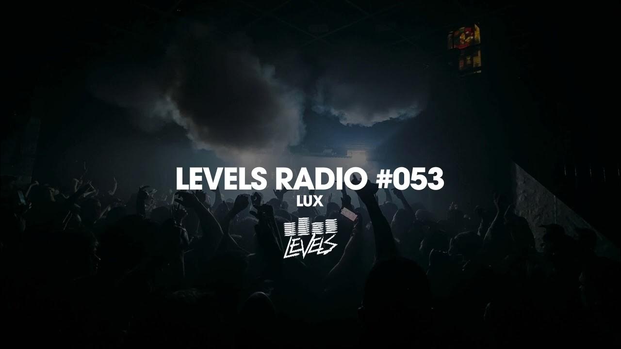 LEVELS RADIO #053 - LUX - YouTube