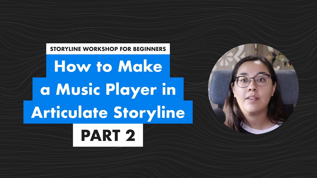 How to Create a Music Player in Articulate Storyline, Part 2 | Video ...