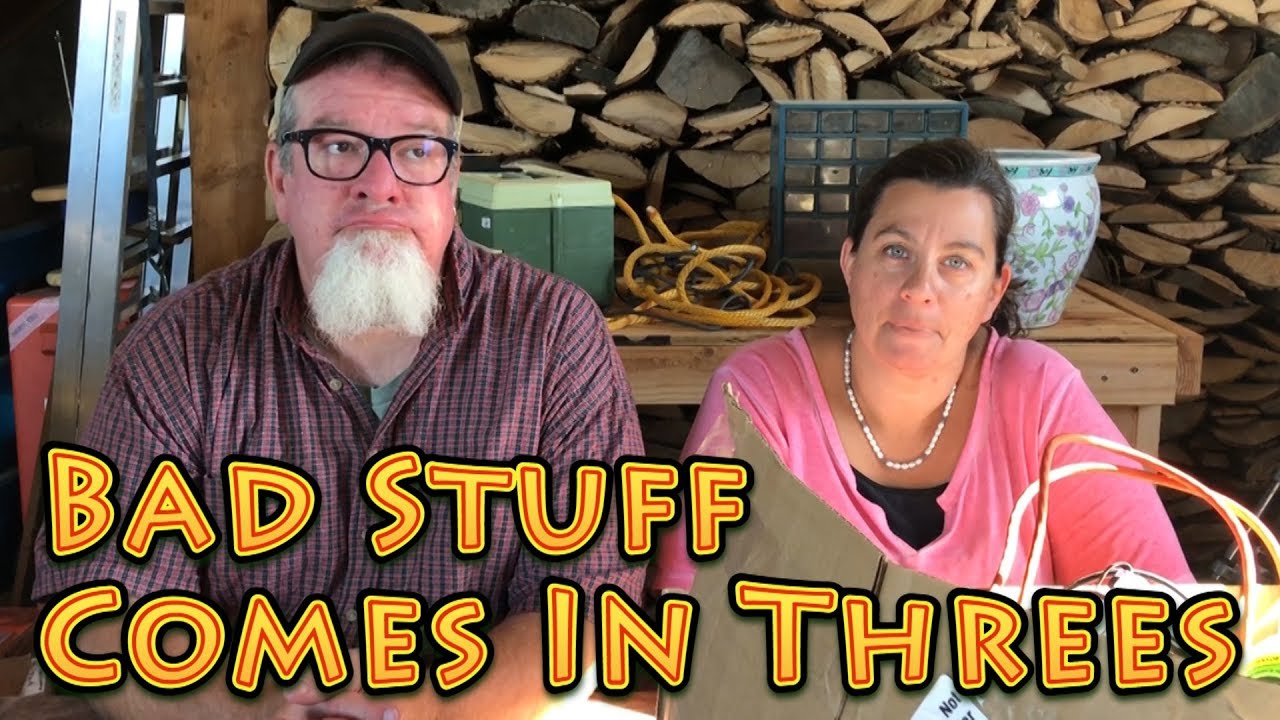 Bad Stuff Comes In Threes A Big Family Homestead VLOG YouTube bad-stuff-comes-in-threes-a-big-family-homestead-vlog-youtube