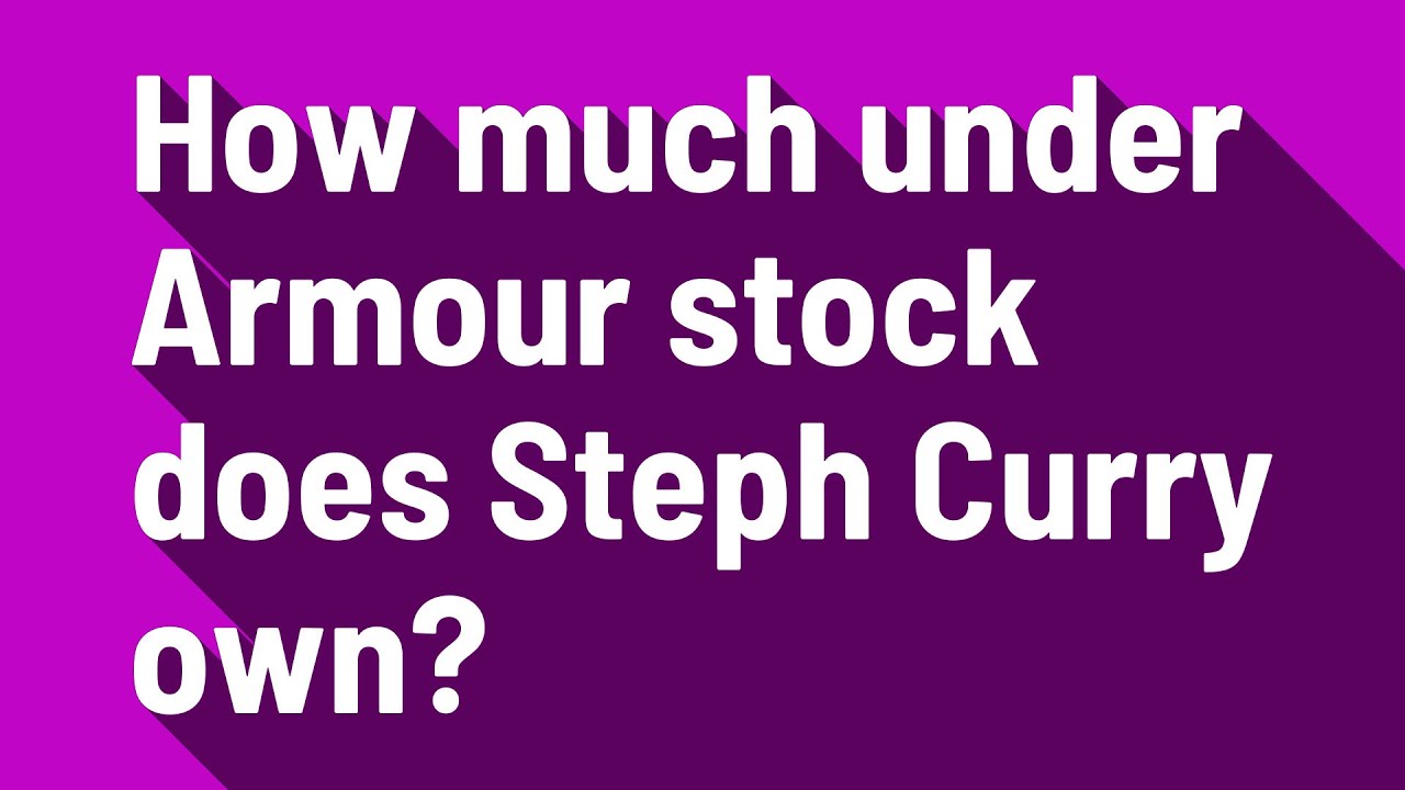 How much under Armour stock does Steph Curry own? - YouTube