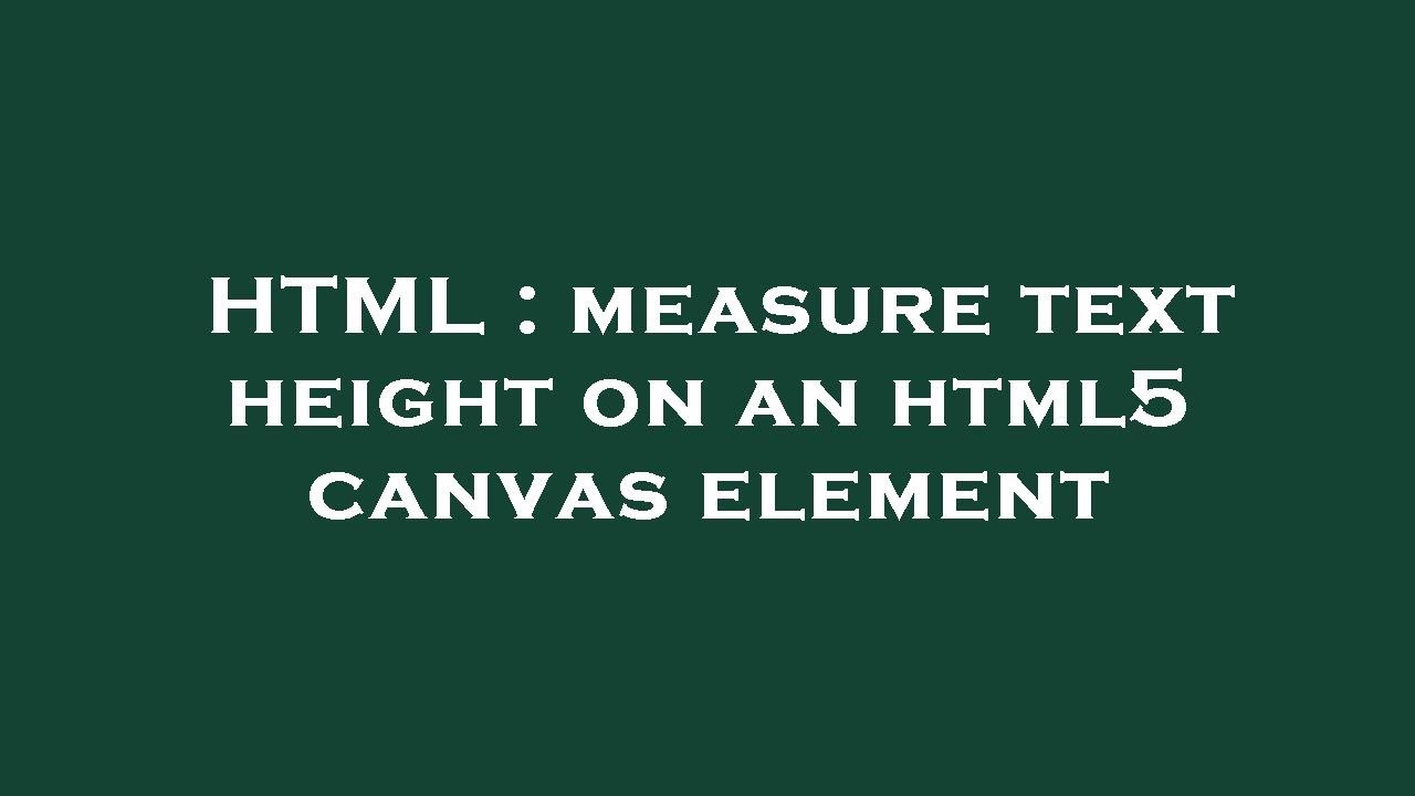 HTML Measure Text Height On An Html5 Canvas Element YouTube html-measure-text-height-on-an-html5-canvas-element-youtube