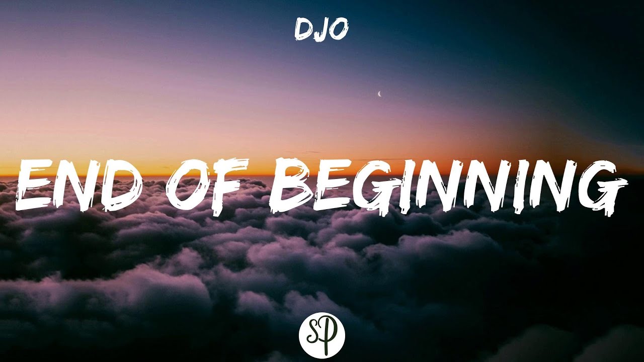 Djo - End of Beginning (Lyrics) - YouTube