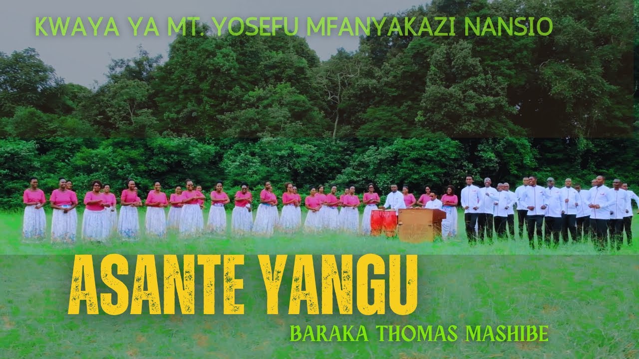 ASANTE YANGU - KWAYA YA MT. YOSEFU MFANYAKAZI, NANSIO //Mtunzi: Baraka T. MASHIBE - YouTube