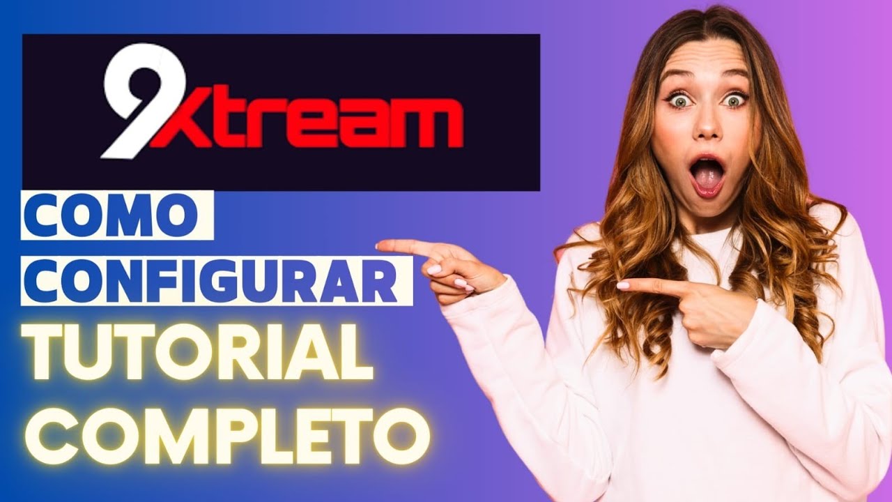 9XTREAM COMO CONFIGURAR TUTORIAL COMPLETO - YouTube
