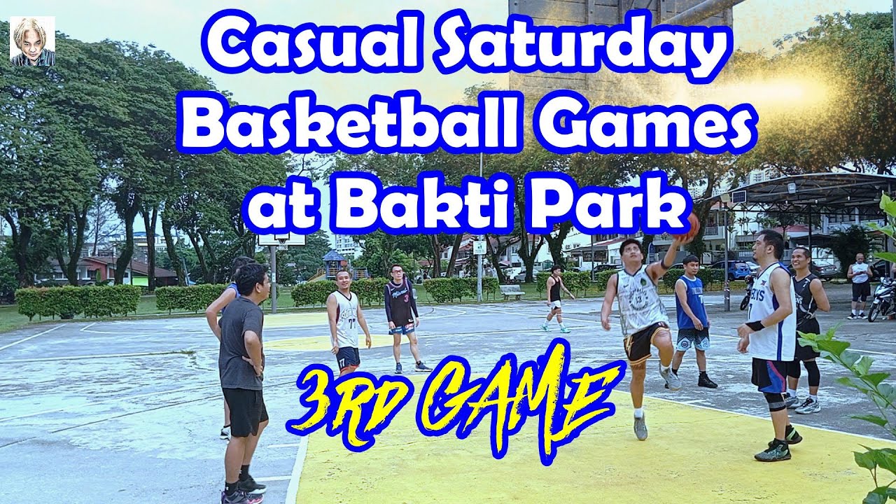 Casual Saturday Basketball Games at Bakti Park - 3rd GAME - YouTube