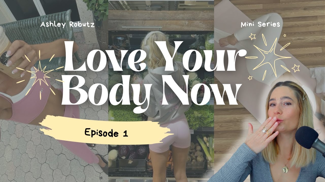 Body Freedom Mini Series (Ep.1/6): Love Your Body NOW (The Secret to ...