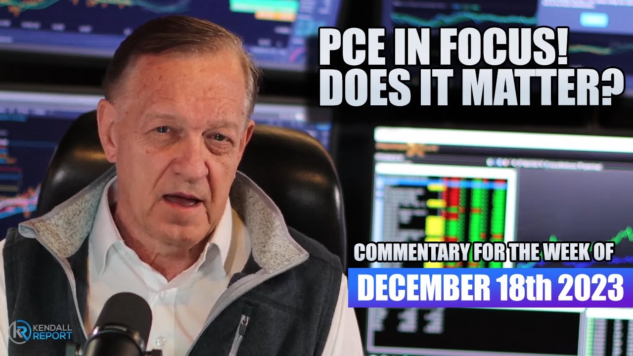 PCE in Focus! Does It Matter! Commentary for Monday December 18, 2023 ...