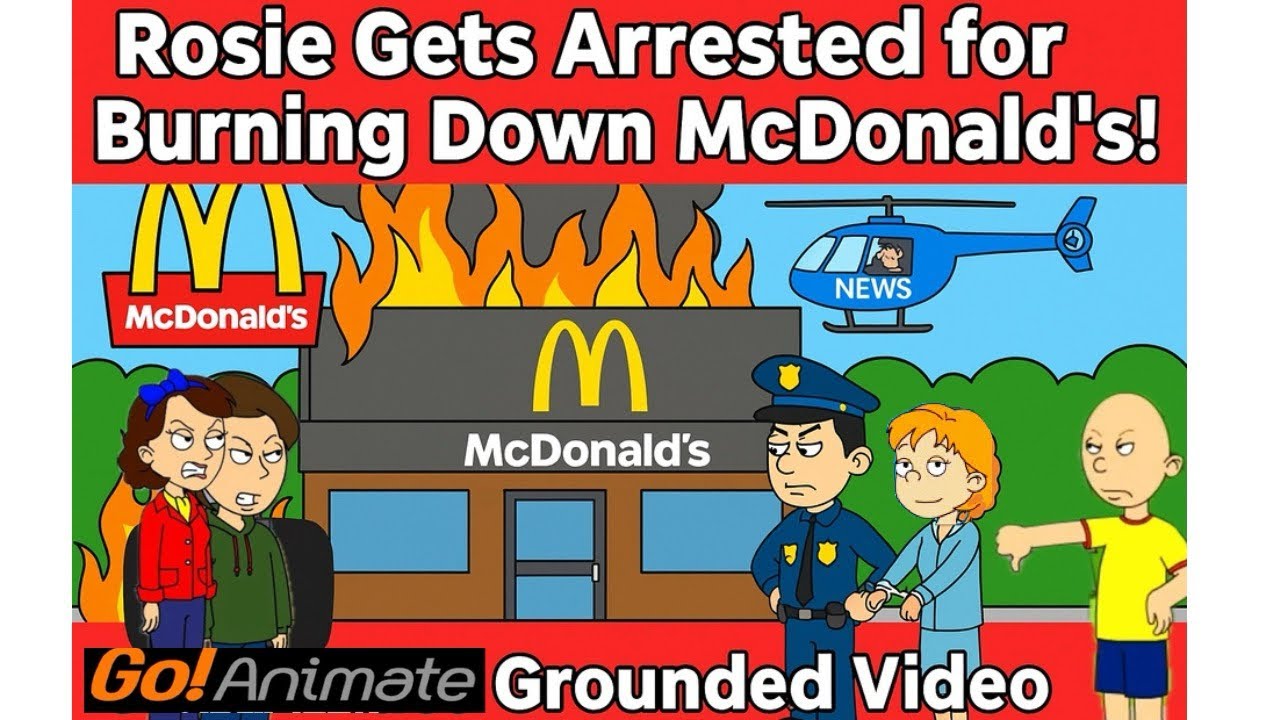 Rosie Gets Arrested for Burning Down McDonald’s! | GoAnimate Grounded ...