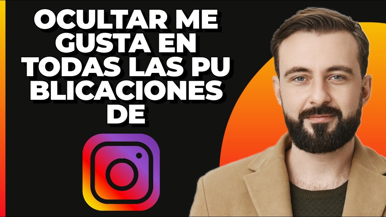 Cómo ocultar los "me gusta" en todas las publicaciones de Instagram - Guía - YouTube