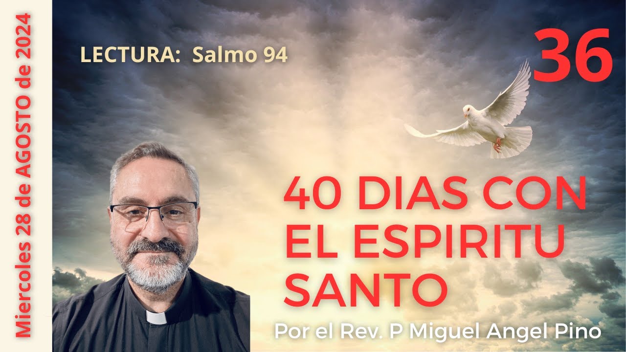 36 Cuarenta dias con el Espiritu Santo, 28 de agosto de 2024 - YouTube