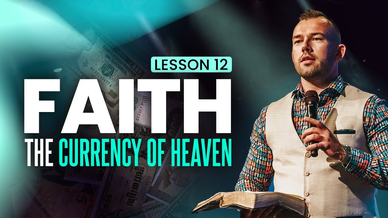 Faith The Currency Of Heaven - Bible school lesson #12 - YouTube