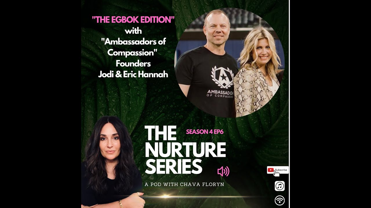 Ambassadors of Compassion with Jodi and Eric Hannah; Nurturing ...
