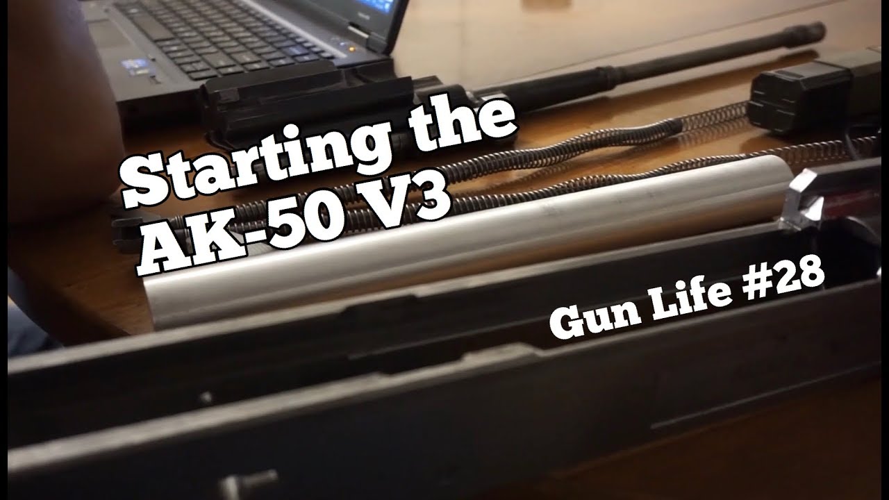 Starting the AK-50 V3 - Gun Life #28 - YouTube