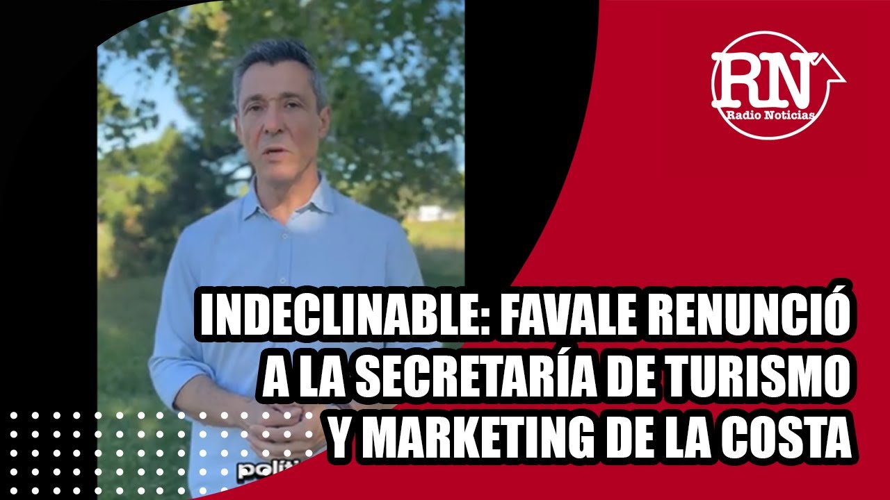 Indeclinable: Favale renunció a la Secretaría de Turismo y Marketing ...