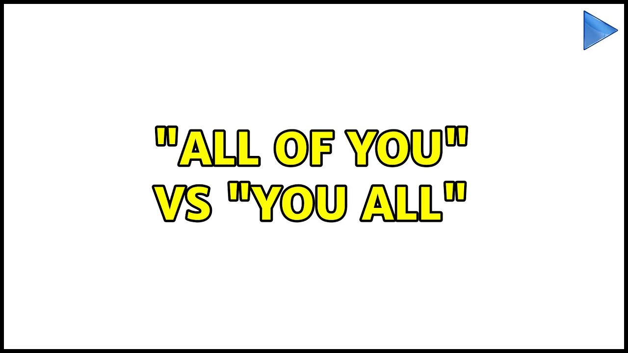 "all of you" vs "you all" (2 Solutions!!) - YouTube