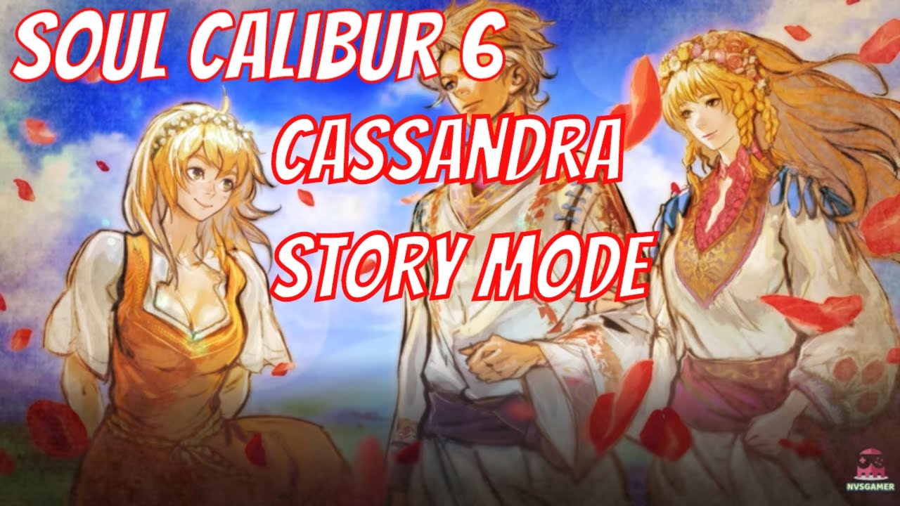 Soul Calibur 6 - Cassandra Story Mode (Ultra HD) - YouTube