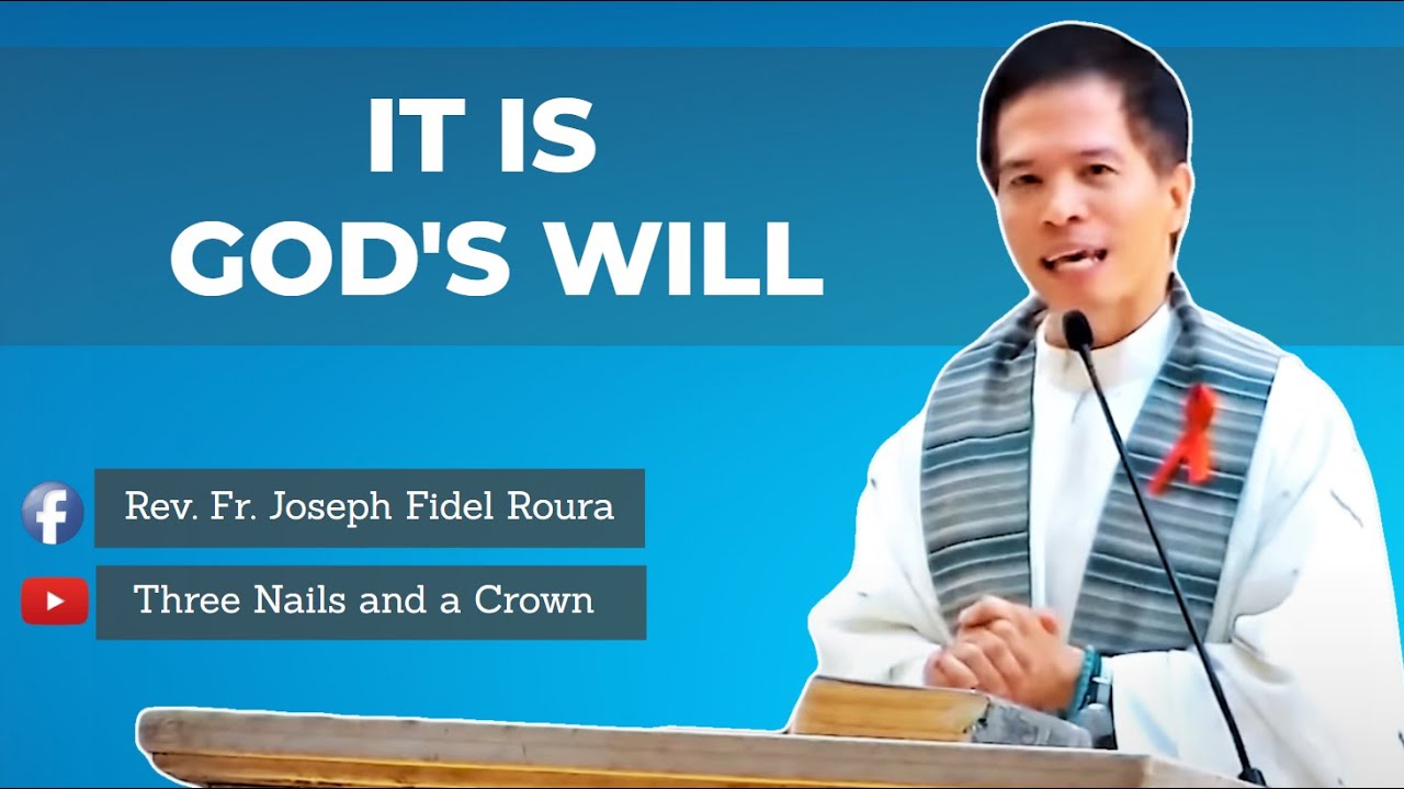 IT IS GOD'S WILL | HOMILY | FR. FIDEL ROURA - YouTube