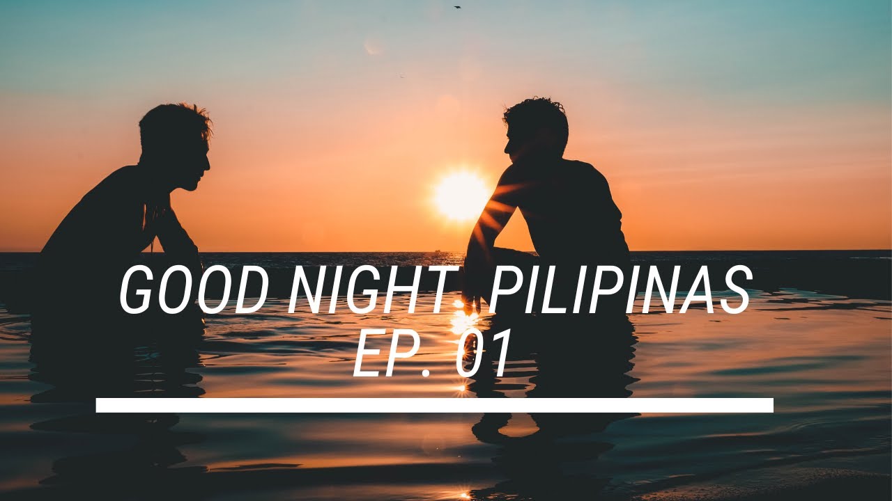 Good Night Pilipinas Ep. 01 - YouTube