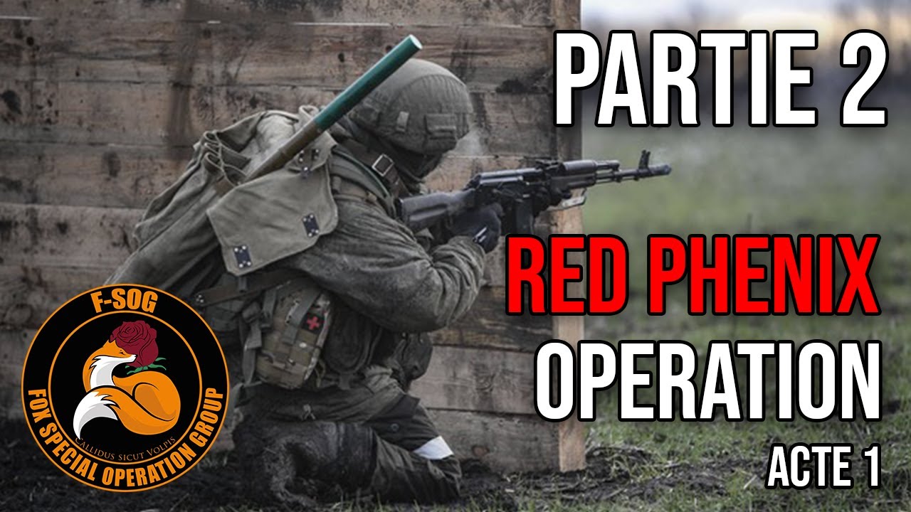 OPÉRATION RED PHENIX ACTE 1 INVASION (Partie 2/2) - YouTube