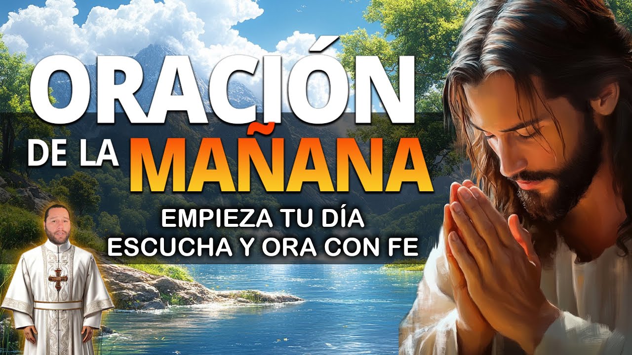 ☀️ Oración de la Mañana 🌟 Empieza tu Día 🙏 Escucha y Ora con Fe 💖 - YouTube