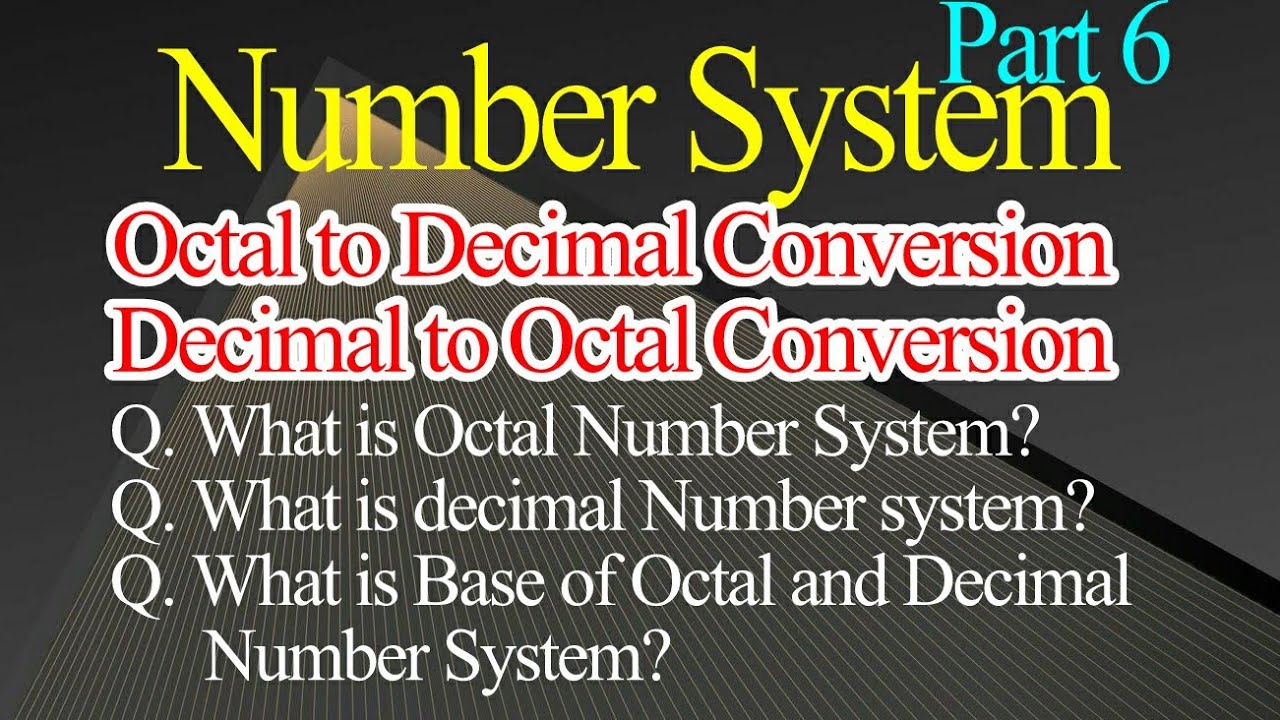 Octal to Decimal and Decimal to Octal | Number Conversion | Number System ( Part 6 ) - YouTube