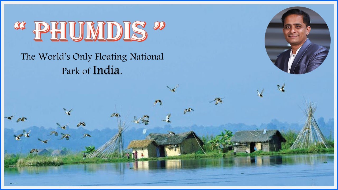 # 27 || PHUMDIS || The Floating Islands of India || The World’s Only ...